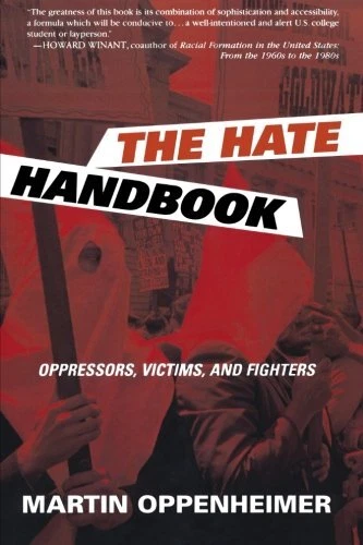 THE HATE HANDBOOK: OPPRESSORS, VICTIMS, AND FIGHTERS By Martin ...