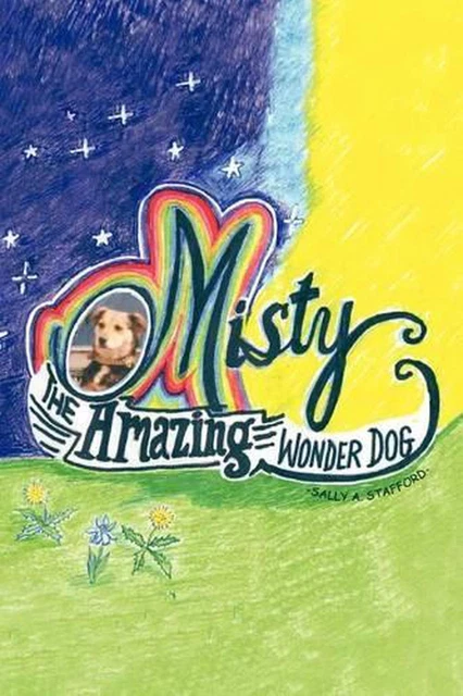 MISTY: THE AMAZING Wonder Dog by Sally A. Stafford (English) Paperback ...