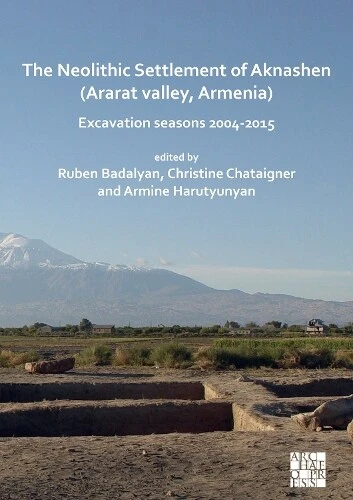 RUBEN BADALYAN THE Neolithic Settlement of Aknashen (Ararat valley ...