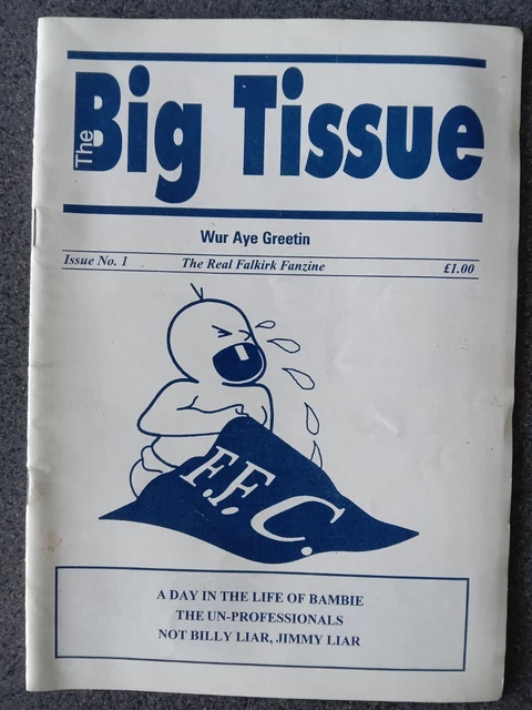 THE BIG TISSUE Issue No. 1 The Real Falkirk Fanzine Football Club NOT ...