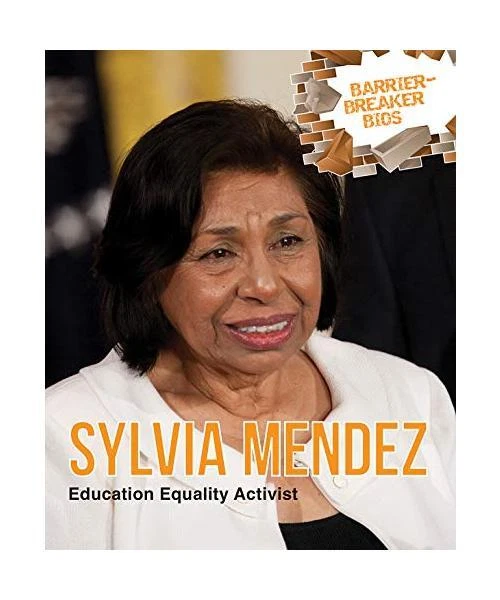 SYLVIA MENDEZ: EDUCATION Equality Activist (Barrier-Breaker Bios ...