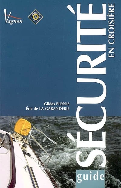 GUIDE DE LA SECURITE EN CROISIERE, Eric DE LA GARANDERI et Gildas ...