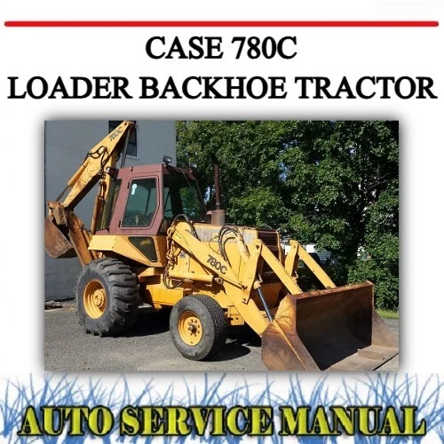 CASE 780C LOADER Backhoe Tractor Factory Workshop Service Repair Manual ...
