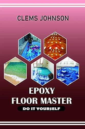 CLEMS JOHNSON EPOXY FLOOR MASTER: DO IT YOURSELF (Poche) EUR 26,88 ...