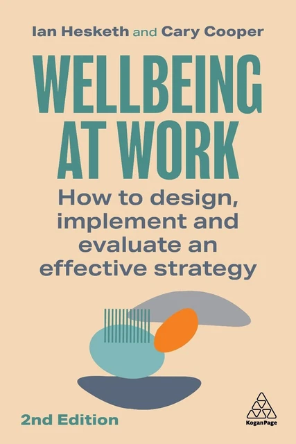 WELLBEING AT WORK: How to Design, Implement and Evaluate an Effective Strategy b £46.08 ...