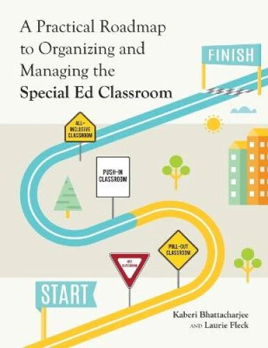A PRACTICAL ROADMAP to Organizing and Managing the Special Ed Classroom ...