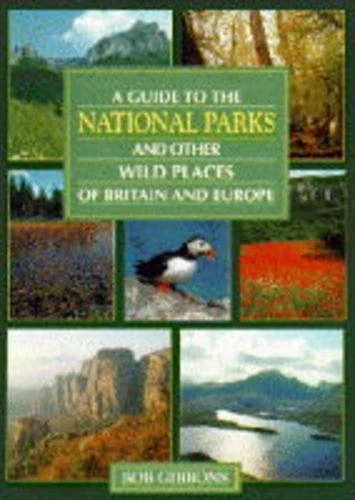 GUIDE TO THE National Parks and Other Wild Places of Britain and Europe ...