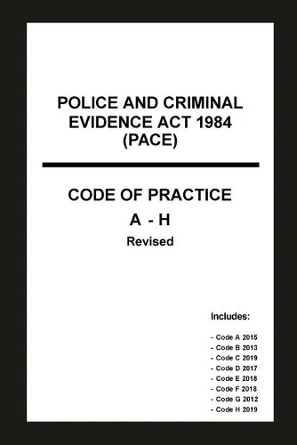 POLICE AND CRIMINAL Evidence Act 1984 (PACE) Codes of Practice A-H ...