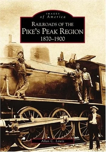 ALLAN C. LEWIS Railroads of the Pikes Peak Region 1870-1900 (Poche) EUR ...