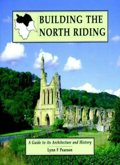 BUILDING THE NORTH Riding: A Guide to Its Architecture and Histo $7.25 ...