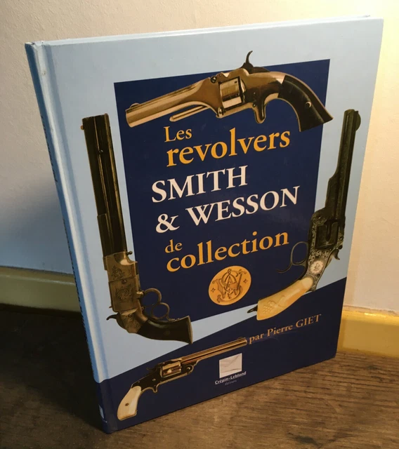 ARMES - REVOLVERS Smith & Wesson de collection - Pierre GIET EUR 30,00 ...