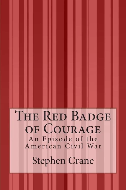 THE RED BADGE of Courage: An Episode of the American Civil War par ...