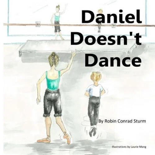 DANIEL DOESN'T DANCE by Robin C. Sturm NEUF EUR 21,62 - PicClick FR
