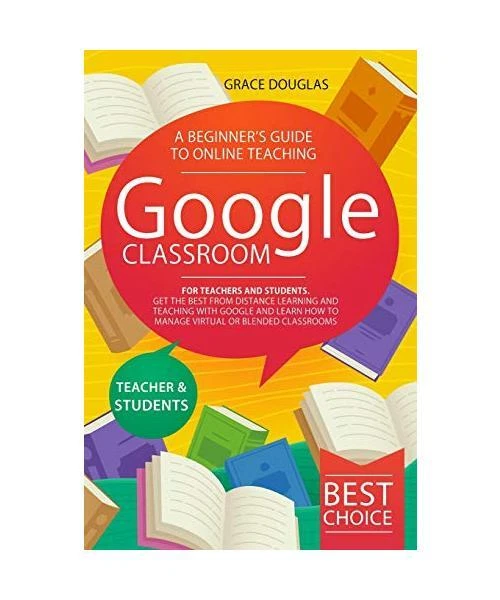 GOOGLE CLASSROOM: A Beginner's Guide to Online Teaching for Teachers ...