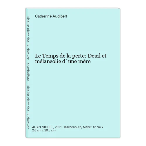 Le Temps De La Perte Deuil Et Mélancolie D`une Mère Audibert
