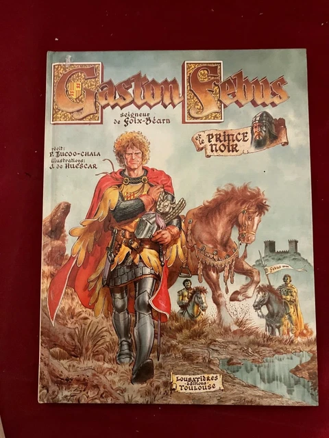 GASTON FÉBUS SEIGNEUR de Foix-Béarn et le Prince noir Chez Loubatières ...