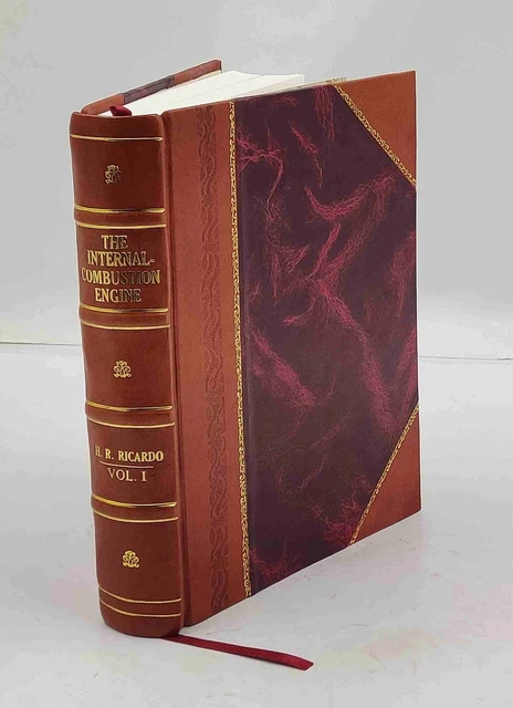 THE INTERNAL-COMBUSTION ENGINE / By Harry R. Ricardo. Volume V.1 ...