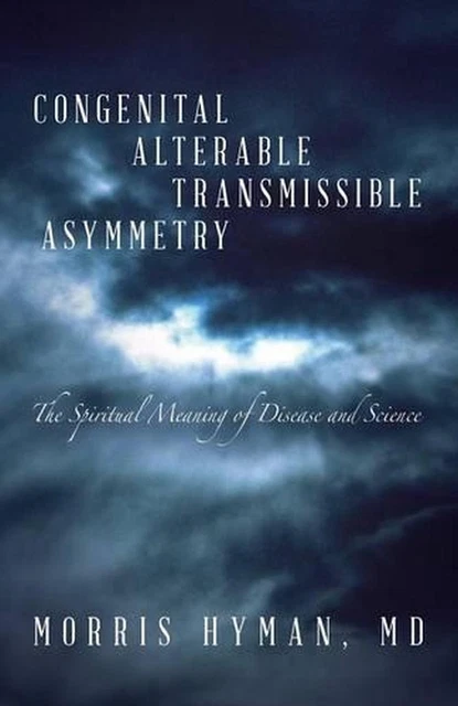 CONGENITAL ALTERABLE TRANSMISSIBLE Asymmetry: The Spiritual Meaning of ...