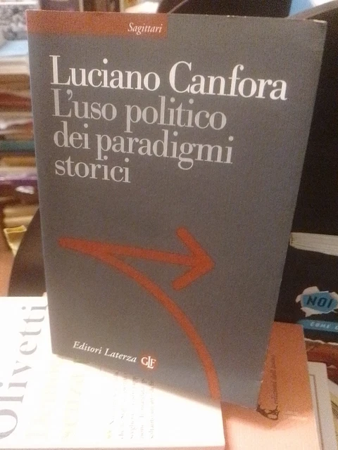 LUCIANO CANFORA L'USO politico dei paradigmi storici Laterza EUR 18,50 ...