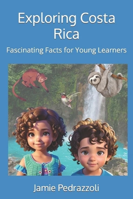 EXPLORING COSTA RICA: Fascinating Facts for Young Learners by Jamie ...