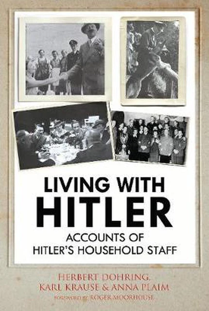 LIVING WITH HITLER: Accounts of Hitler's Household Staff by Krause Karl ...