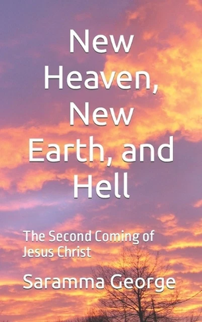 NEW HEAVEN, NEW Earth, and Hell: The Second Coming of Jesus Christ by ...
