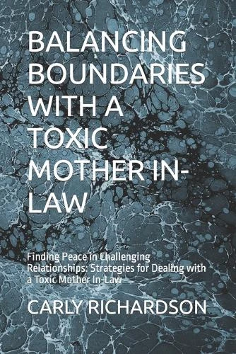 CARLY RICHARDSON CARLY Richa Balancing Boundaries with a Toxic Mother I ...