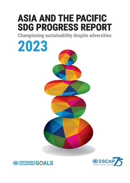 ASIA AND THE Pacific SDG progress report 2023: championing ...