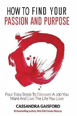 GAISFORD, CASSANDRA : How To Find Your Passion And Purpose: Fo Amazing Value £18.75 - PicClick UK