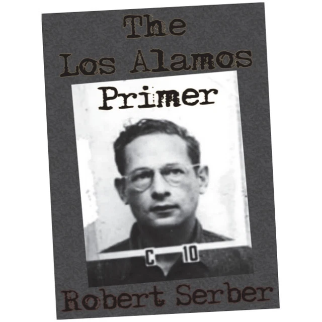 THE LOS ALAMOS Primer - Professor Robert Serber (1943, Hardback) Z3 £15 ...
