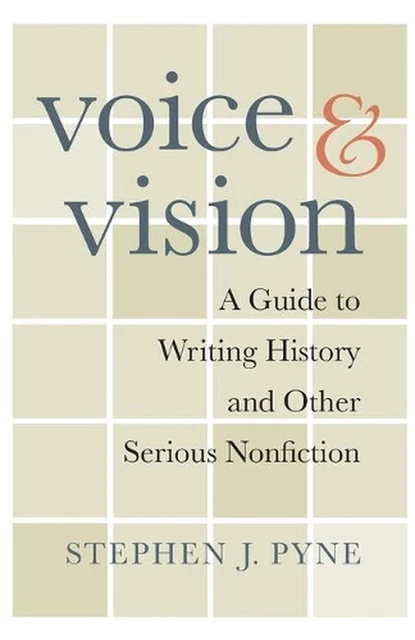 VOICE AND VISION: A Guide to Writing History and Other Serious ...