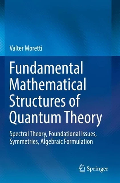 FUNDAMENTAL MATHEMATICAL STRUCTURES of Quantum Theory: Spectral Theory ...