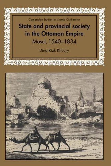 STATE AND PROVINCIAL Society in the Ottoman Empire: Mosul, 1540-1834 by ...
