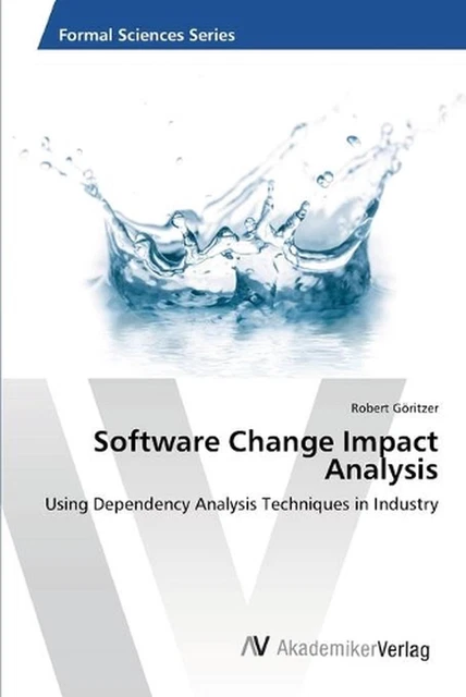 SOFTWARE CHANGE IMPACT Analysis: Using Dependency Analysis Techniques ...