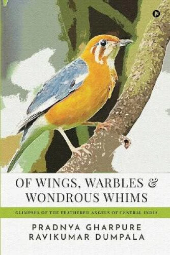 OF WINGS, WARBLES and Wondrous Whims: Glimpses of the Feathered Angels of EUR 55,99 - PicClick FR