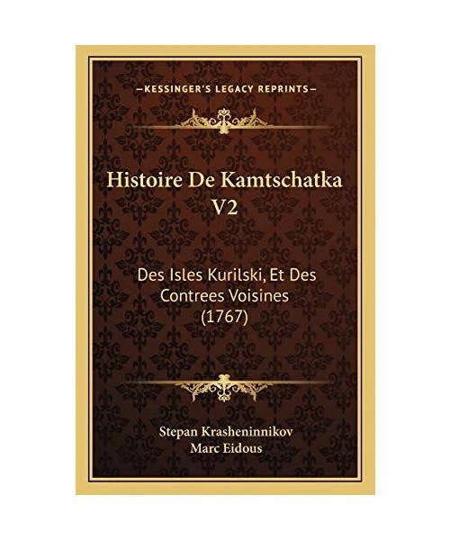HISTOIRE DE KAMTSCHATKA V2: Des Isles Kurilski, Et Des Contrees ...