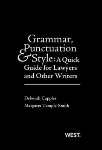 GRAMMAR PUNCTUATION AND Style A Quick Guide For Lawyers And Other grammar-punctuation-and-style-a-quick-guide-for-lawyers-and-other