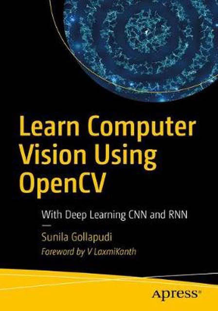 Learn Computer Vision Using Opencv With Deep Learning Cnns And Rnns By Sunila G £3079