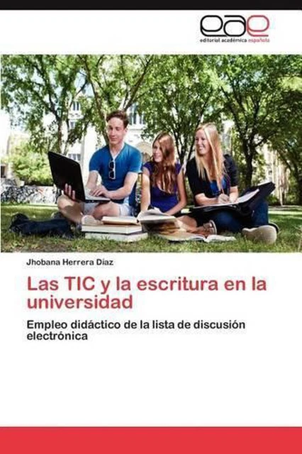 LAS TIC Y La Escritura En La Universidad: Empleo did??ctico de la lista de discu EUR 43,27 ...