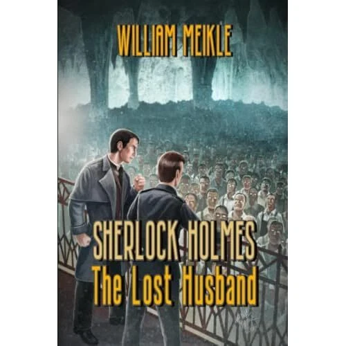 THE LOST HUSBAND: A Weird Sherlock Holmes Adventure par William Meikle - Neuf C... EUR 9,12 ...