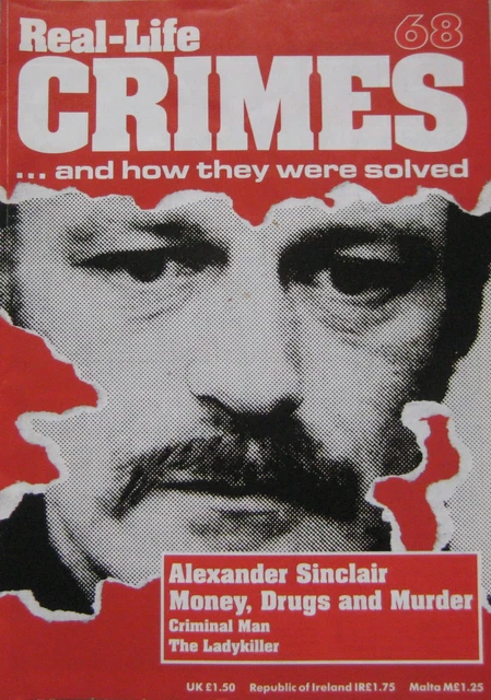 REAL-LIFE CRIMES MAGAZINE Issue 68 - Alexander Sinclair Money, Drugs ...