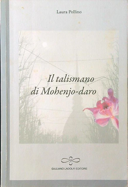 IL TALISMANO DI Mohenjo-Daro Pollino Laura Giuliano Ladolfi 2010 EUR 15 ...