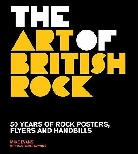 THE ART OF British Rock: 50 Years of Rock Posters, Fly by Evans, Mike ...