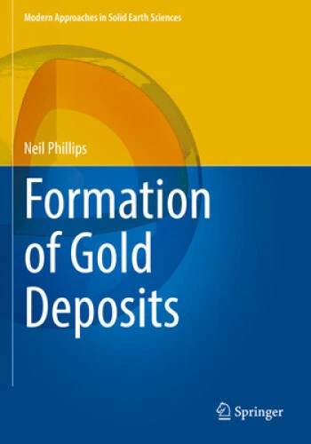 FORMATION OF GOLD Deposits (Modern Approaches in Solid Earth Sciences ...
