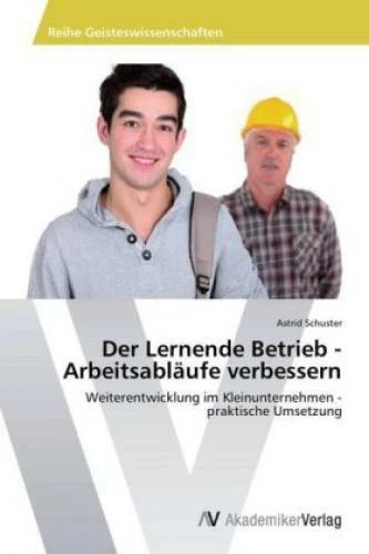 DER LERNENDE BETRIEB - Arbeitsabläufe verbessern Weiterentwicklung im ...