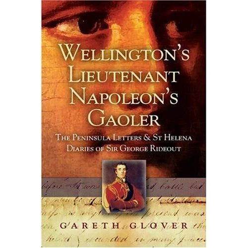 WELLINGTON'S LIEUTENANT NAPOLEON'S Gaoler: The Peninsula Letters and St ...