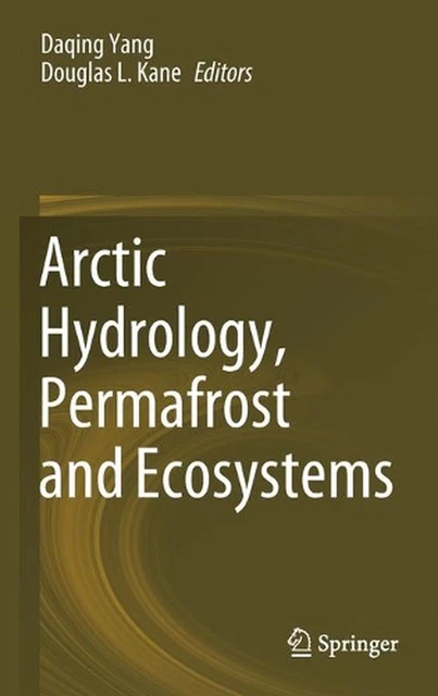 ARCTIC HYDROLOGY, PERMAFROST and Ecosystems by Daqing Yang (English ...