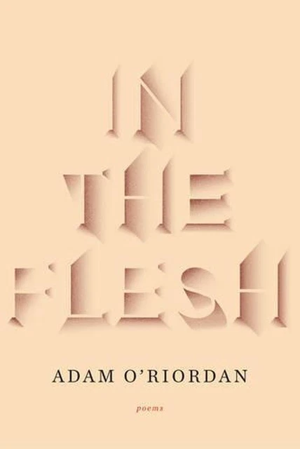 IN THE FLESH: Poems by Adam O'Riordan (English) Paperback Book EUR 25 ...