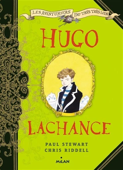 LES AVENTURIERS DU tres, tres loin, Tome 02: Hugo Lachance Paul Stewart ...