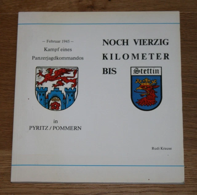 NOCH VIERZIG KILOMETER bis Stettin. Kampf in Pyritz/Pommern. Rudolf ...